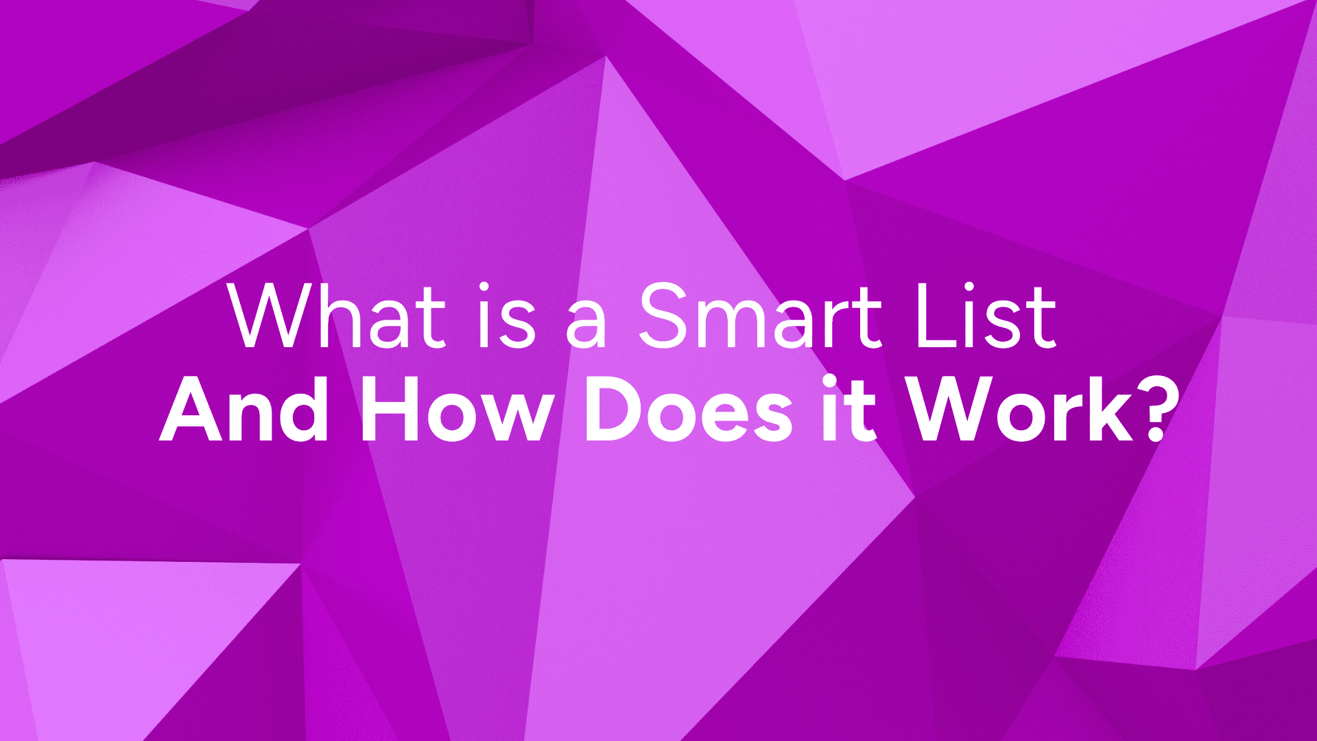 What Is A Smart List And How Does It Work What Is A Smart List And How Does It Work